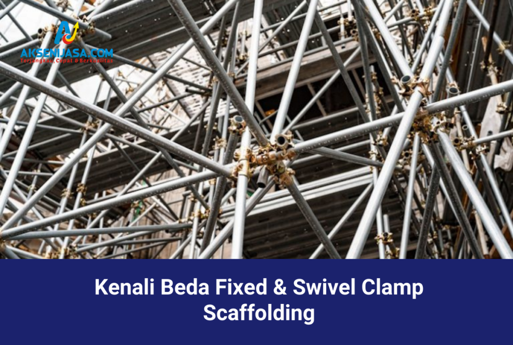Kenali Beda Fixed & Swivel Clamp Scaffolding